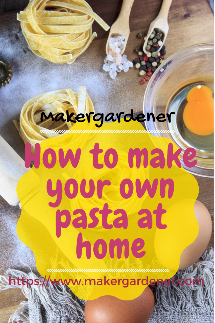 How to make fresh pasta at home - Makergardener