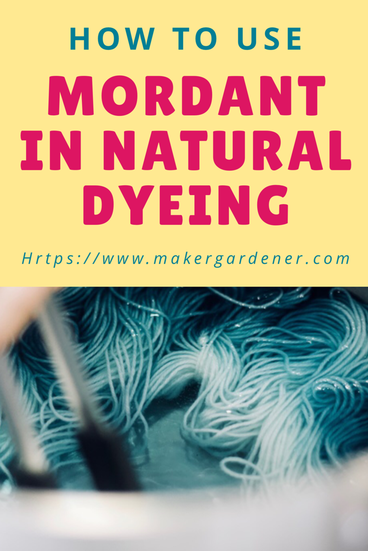 Mordant in natural dyeing (part 1) - Makergardener