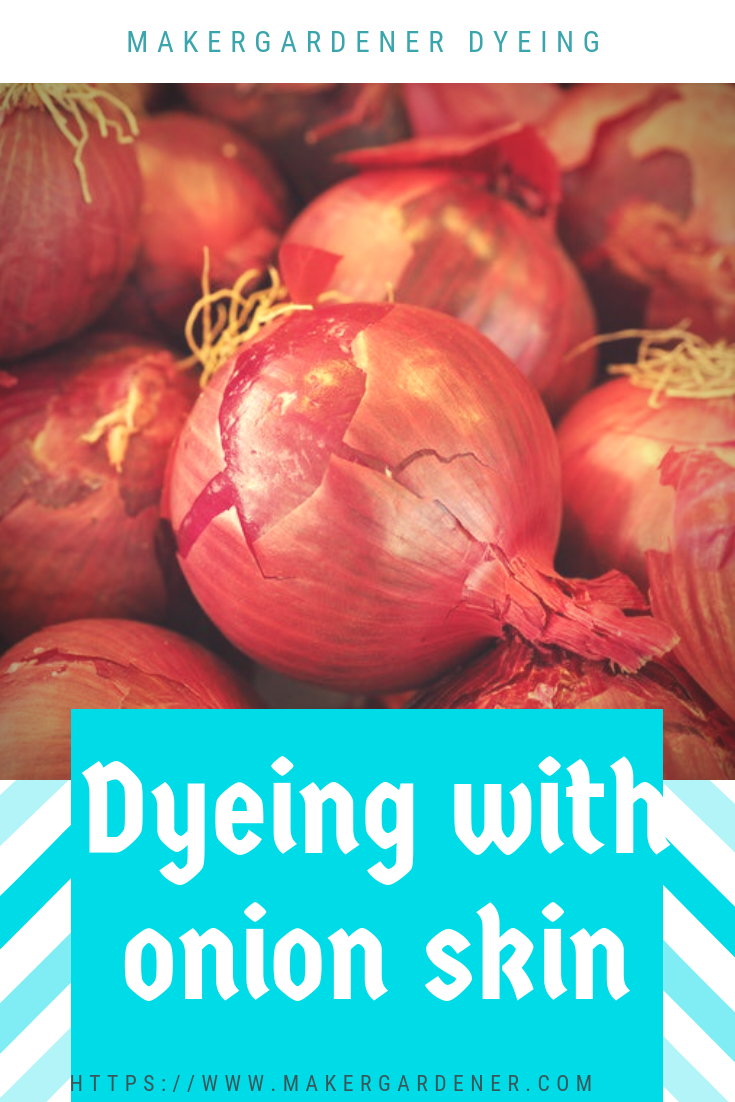 Onion skin - natural dyeing - Makergardener